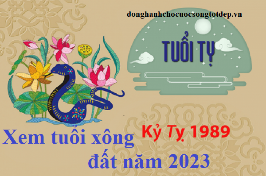 Xem tuổi xông đất năm 2023 cho tuổi Kỷ Tỵ 1989 Cát tường Như ý, Vạn sự ...